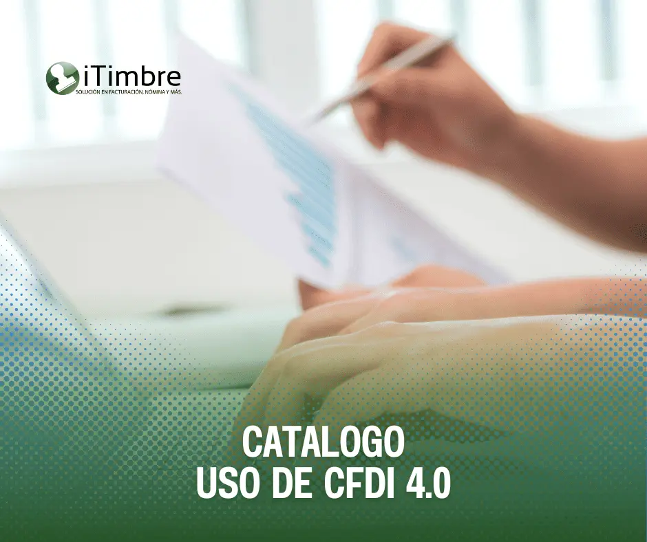 Uso de CFDI 4.0: qué es, cómo elegirlo y catálogo actualizado - iTimbre